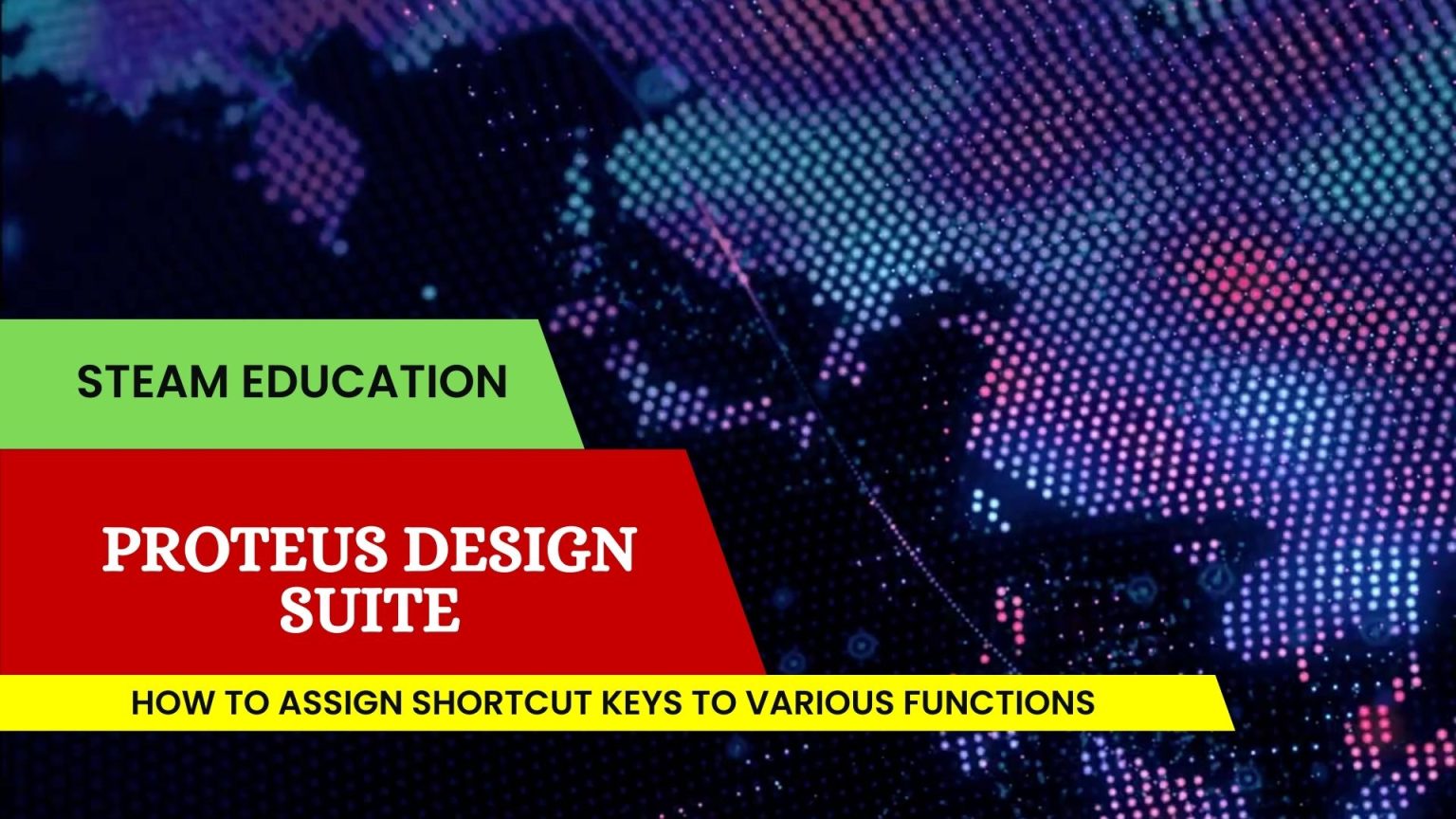 Hướng dẫn gán phím tắt trong Proteus Design Suite - STEM Education